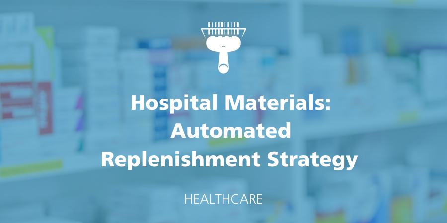 Hospital Supply Chain Management: Automated Replenishment Strategy